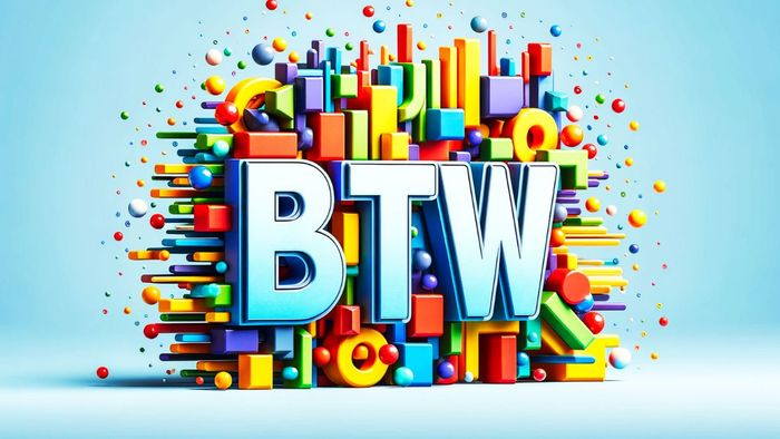 BTW là gì? Định nghĩa chi tiết của cụm từ BTW và cách sử dụng
