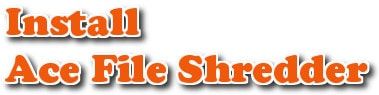 Bước 1: Tải về và cài đặt Ace File Shredder để loại bỏ các file rác ...