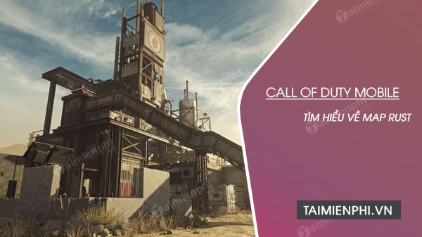 Khám phá về bản đồ mới Rust trong Call of Duty Mobile
