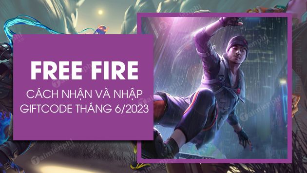 Toàn bộ Mã Code Free Fire tháng 6/2023 để nhận quà không giới hạn, Code ...