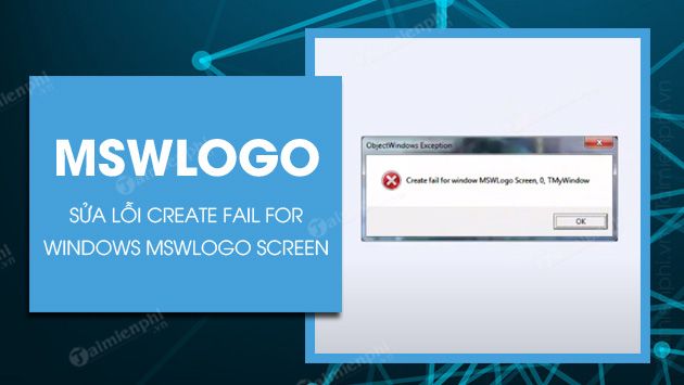 Khắc phục sự cố Create fail khi mở MSWLogo Screen trên Windows