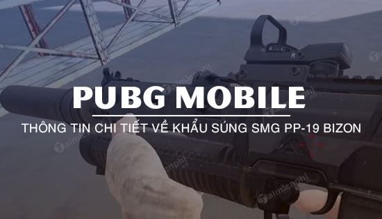 Sức mạnh của súng SMG PP-19 Bizon trong PUBG Mobile