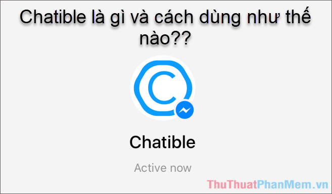Khám Phá Chatible: Cách Sử Dụng Độc Đáo Trên Facebook