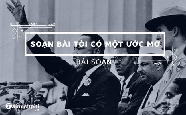 Soạn bài Chìm đắm trong Tôi có một ước mơ, Chương trình Ngữ văn lớp 11 ...