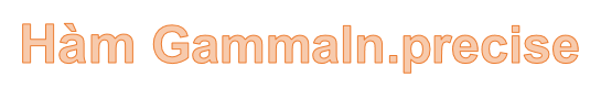 GAMMALN.PRECISE Function: Returns the natural logarithm of the gamma function, Γ(x), in Excel