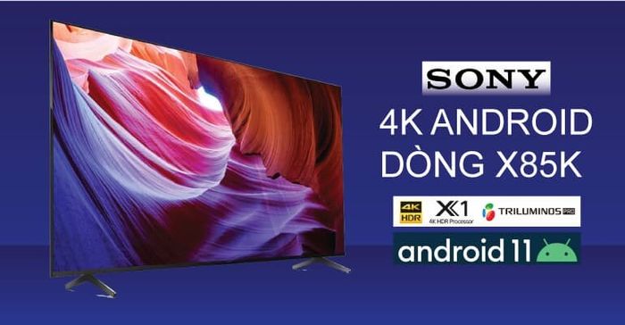 Đánh giá đầy đủ về dòng tivi Sony X85K: Có đáng quan tâm với mức giá hiện tại?
