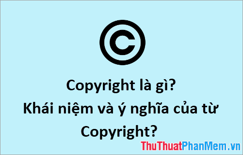 What Exactly is Copyright? Understanding the Concept and Meaning of Copyright