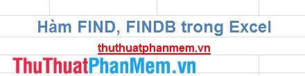 Function Find, FindB in Excel - Functions to locate a text string within another text in Excel
