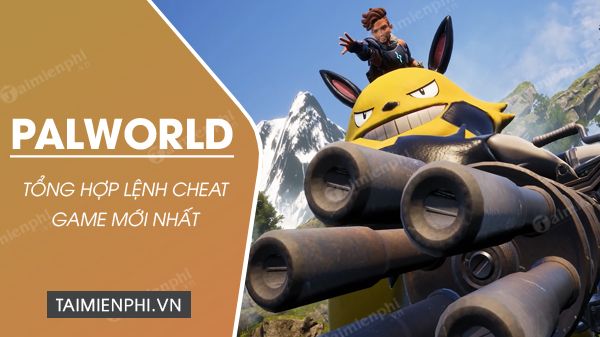 Cách Hack Palworld, các mã lệnh mới và cách thức sử dụng