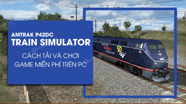 How to Download Train Simulator Amtrak P42DC Legitimately for Free