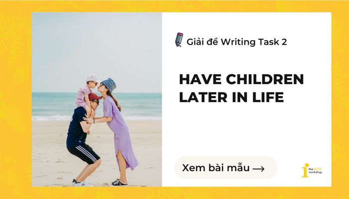IELTS Writing Task 2 Solution: Delaying Parenthood - Mytour