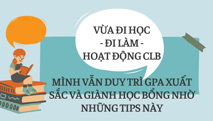 [Những Câu Chuyện Tuổi Trẻ] Vừa Đi Học - Đi Làm - Tham Gia CLB, Mình Vẫn Duy Trì GPA Tốt Và Đạt ...