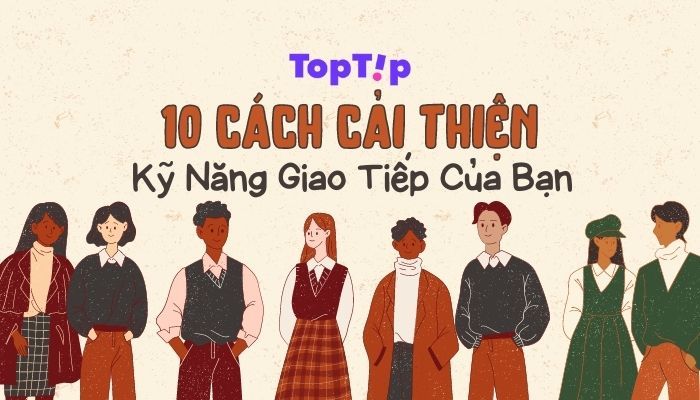 [MẹoTốp] 10 Cách Nâng Cao Kỹ Năng Giao Tiếp của Bạn - MyBook