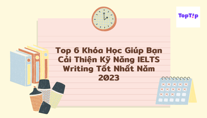 Tổng hợp 6 khóa học hàng đầu giúp bạn nâng cao kỹ năng viết IELTS tốt nhất trong năm 2023 - MyBook