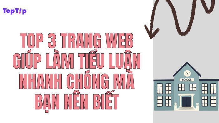 [TopTip] 3 Trang Web Hàng Đầu Giúp Bạn Làm Tiểu Luận Nhanh Chóng - MyBook