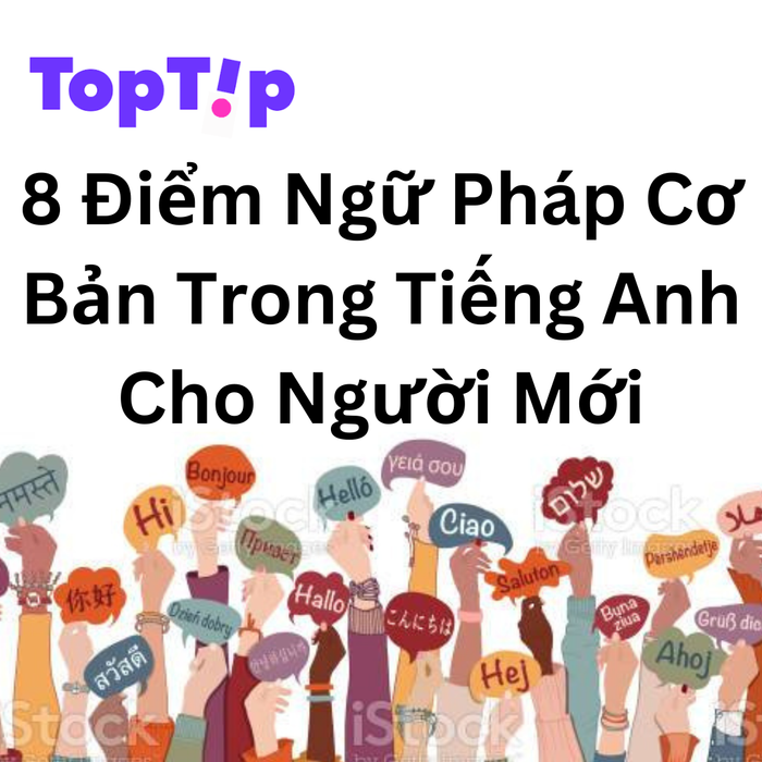 [TopTip] 8 Bước Quan Trọng về Ngữ Pháp Tiếng Anh Dành Cho Người Mới - Sách Của Tôi