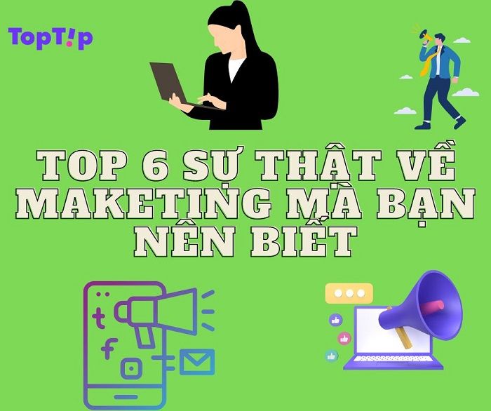 [Top Tip] 6 Sự Thật Thú Vị Về Marketing Bạn Nên Biết