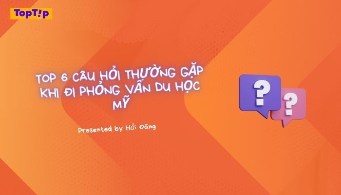 [TopTip] Top 6 Bí Mật Cần Biết Khi Tham Dự Phỏng Vấn Du Học Mỹ
