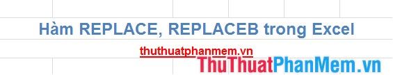 Replacing Text In Excel With Replace And Replaceb Functions
